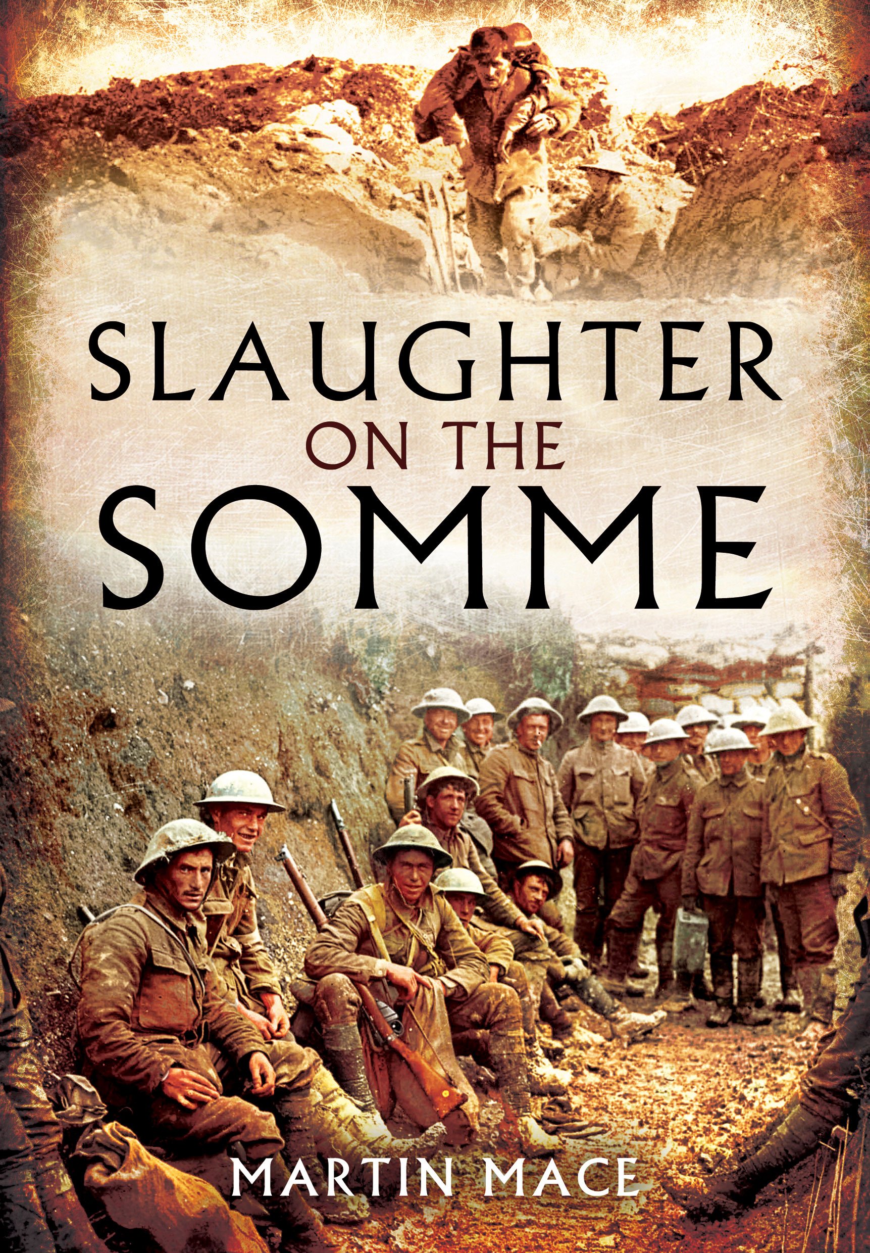 Slaughter on the Somme, 1916: Complete War Dairies of the British Army ...