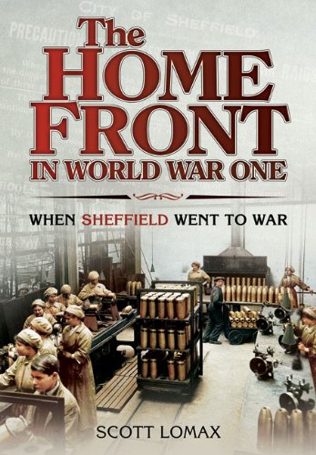 The Home Front in World War One: When Sheffield Went to War – WW1 ...