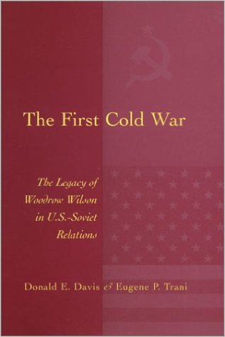 The First Cold War: The Legacy of Woodrow Wilson in U.S. – Soviet ...