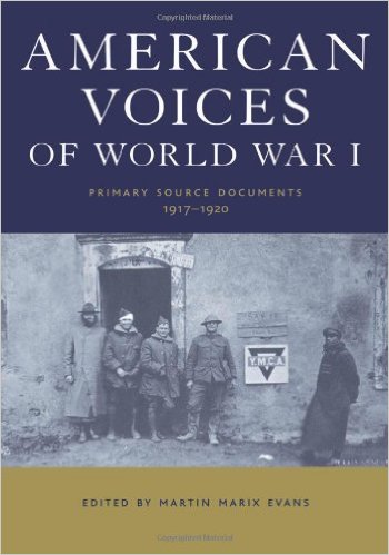 American Voices of World War I: Primary Source Documents, 1917-1920 ...