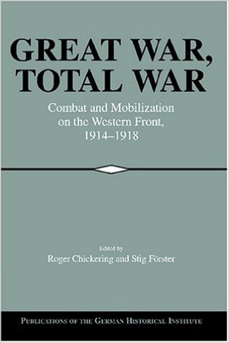 Great War, Total War: Combat and Mobilization on the Western Front ...