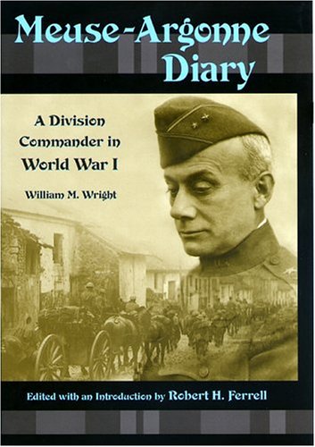 Meuse-Argonne Diary: A Division Commander in World War I - WW1 ...