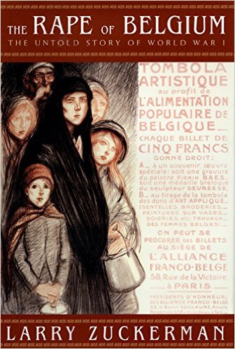 The Rape of Belgium: The Untold Story of World War I - WW1 Historical ...