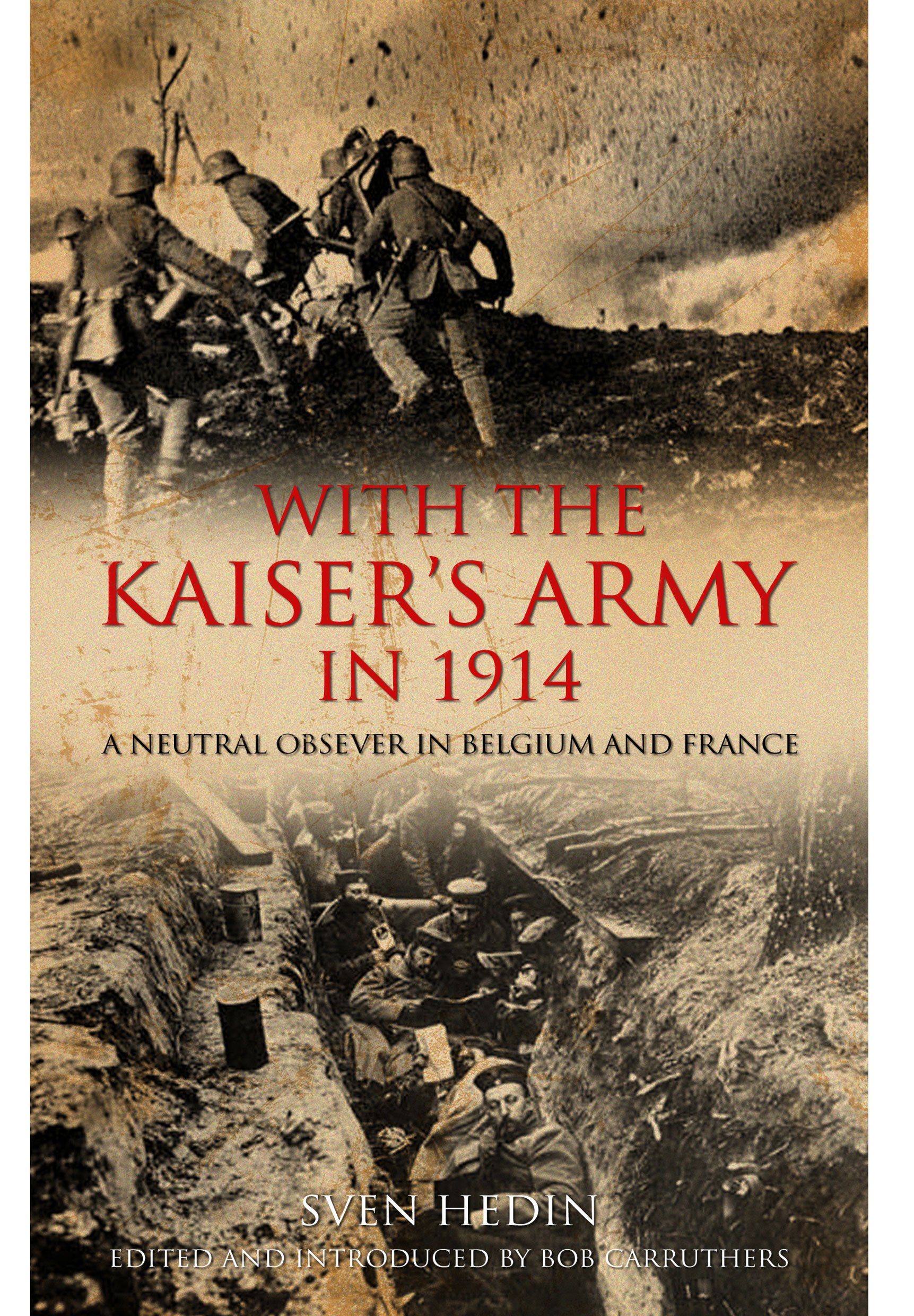 With the Kaiser’s Army in 1914: A Neutral Observer in Belgium & France ...